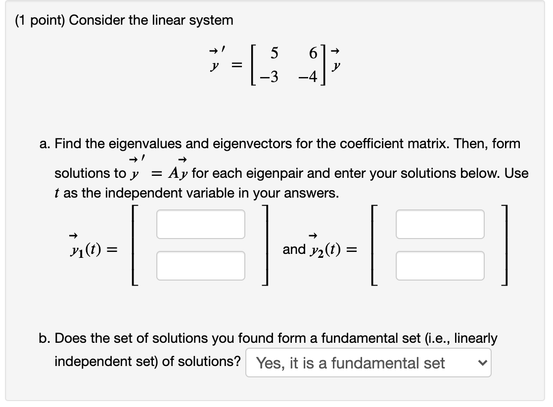 Solved (1 point) Consider the linear system 5'= [ -> ]: a. | Chegg.com