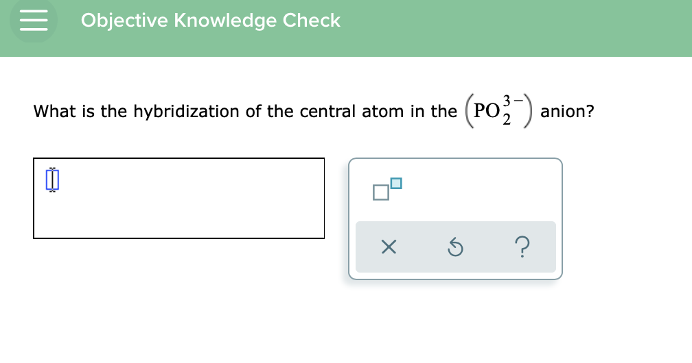 Solved = Objective Knowledge Check What is the hybridization | Chegg.com
