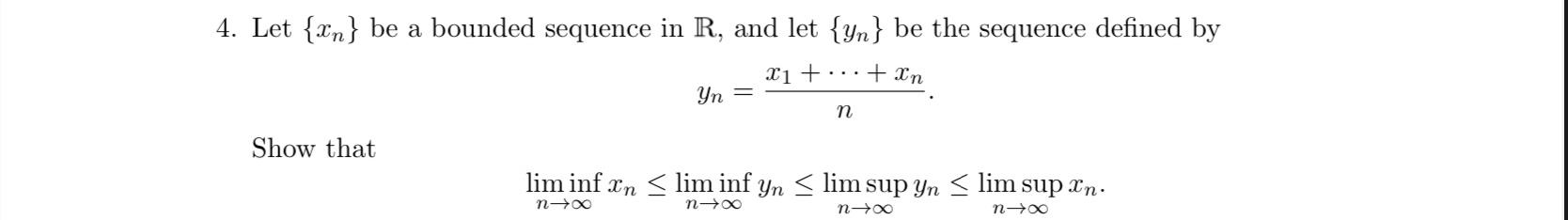 Solved 4. Let {xn} be a bounded sequence in R, and let {yn} | Chegg.com