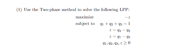 Solved (1) Use the Two-phase method to solve the following | Chegg.com