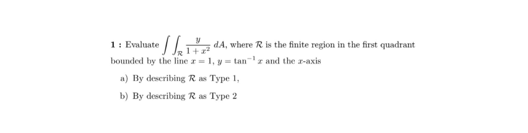 Solved 1 : Evaluate ∬R1+x2ydA, where R is the finite region | Chegg.com