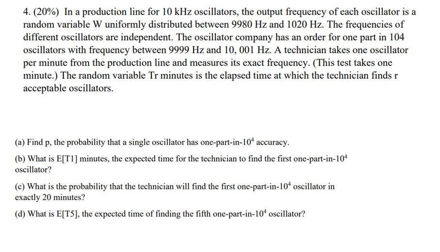 Solved 4. (20\%) In a production line for 10kHz oscillators, | Chegg.com