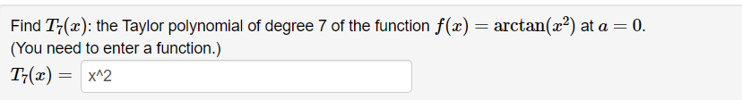 Solved Find T7(x) : the Taylor polynomial of degree 7 of the | Chegg.com