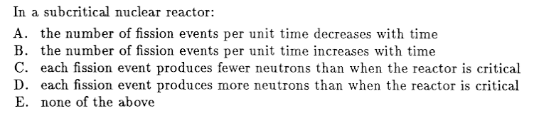 Solved In a subcritical nuclear reactor: A. the number of | Chegg.com