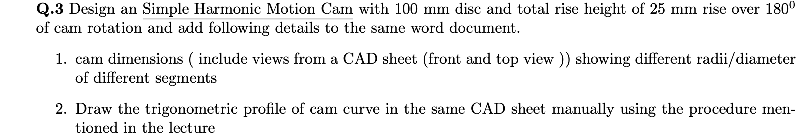 Solved Q.3 Design an Simple Harmonic Motion Cam with 100 mm | Chegg.com