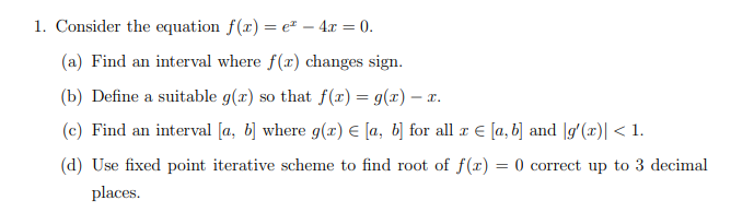 Solved 1. Consider the equation f()=e- 4.r = 0. (a) Find an | Chegg.com