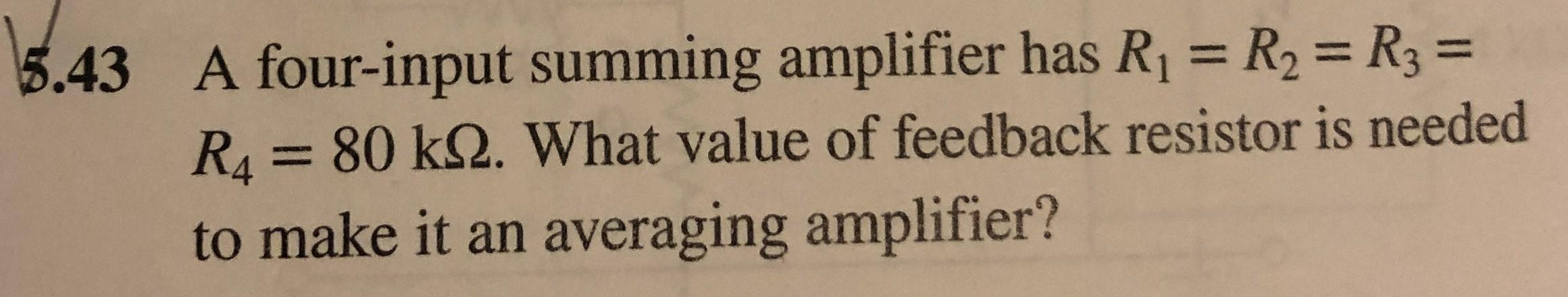 Solved 5.43 A four-input summing amplifier has R1 = R2 = R3 | Chegg.com