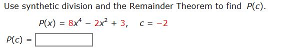 Solved Use synthetic division and the Remainder Theorem to | Chegg.com