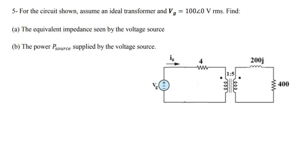 Solved 5-For the circuit shown, assume an ideal transformer | Chegg.com