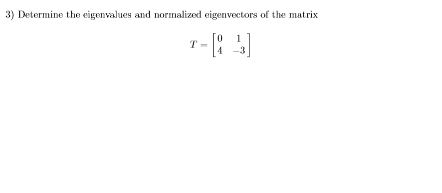 Solved 3) Determine the eigenvalues and normalized | Chegg.com