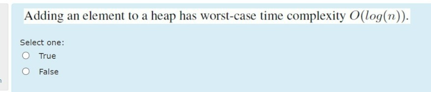 Solved Adding an element to a heap has worst-case time | Chegg.com