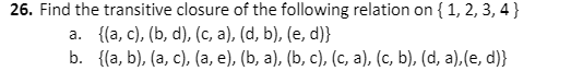 Solved 26. Find the transitive closure of the following | Chegg.com