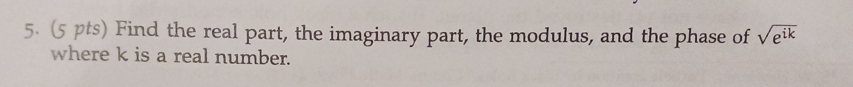 Solved 5. (5pts) Find the real part, the imaginary part, the | Chegg.com