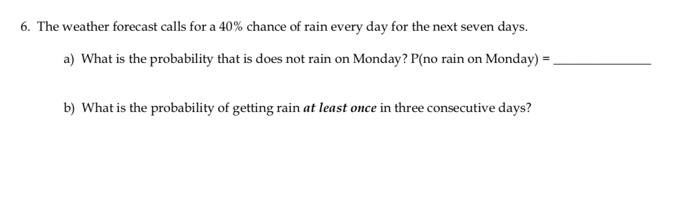 Solved 6. The weather forecast calls for a 40% chance of | Chegg.com