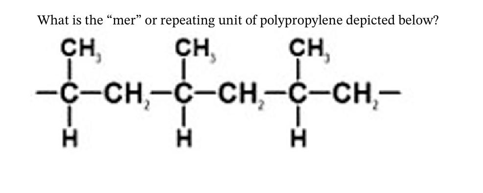 Solved What is the "mer" or repeating unit of polypropylene | Chegg.com