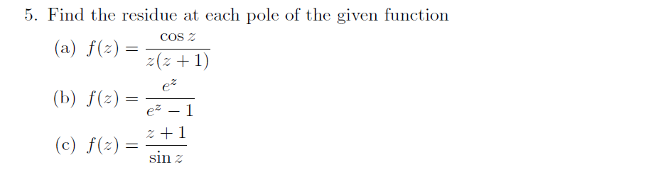 Solved COS 2 = 5. Find the residue at each pole of the given | Chegg.com