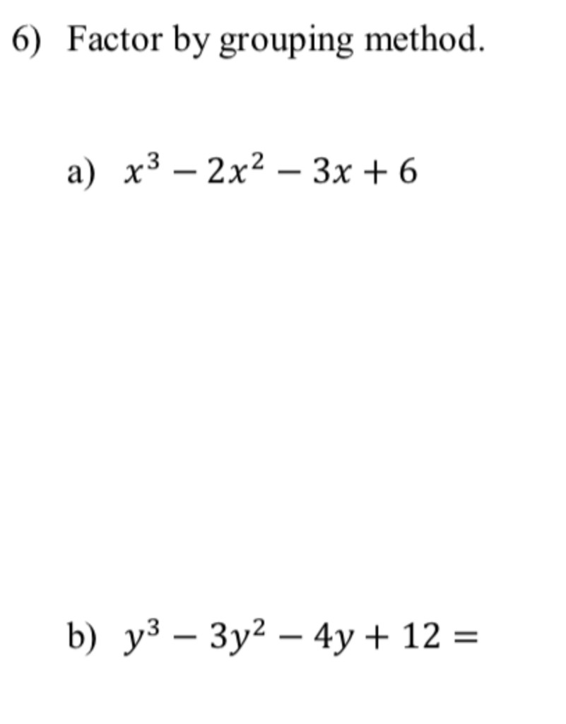 Solved 6) Factor by grouping method. a) x3 - 2x2 - 3x +6 | Chegg.com