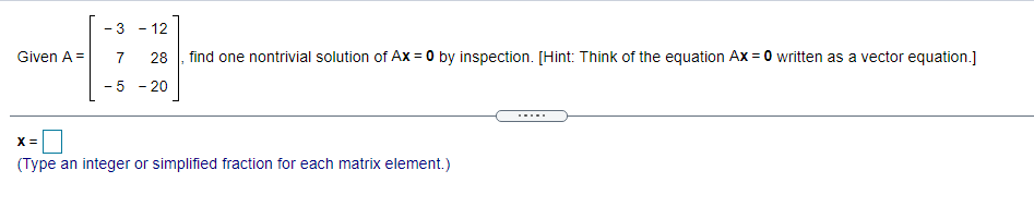 Solved - 3 - 12 Given A= 7 28 find one nontrivial solution | Chegg.com