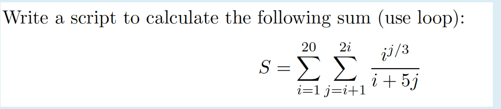Solved Write a script to calculate the following sum (use | Chegg.com