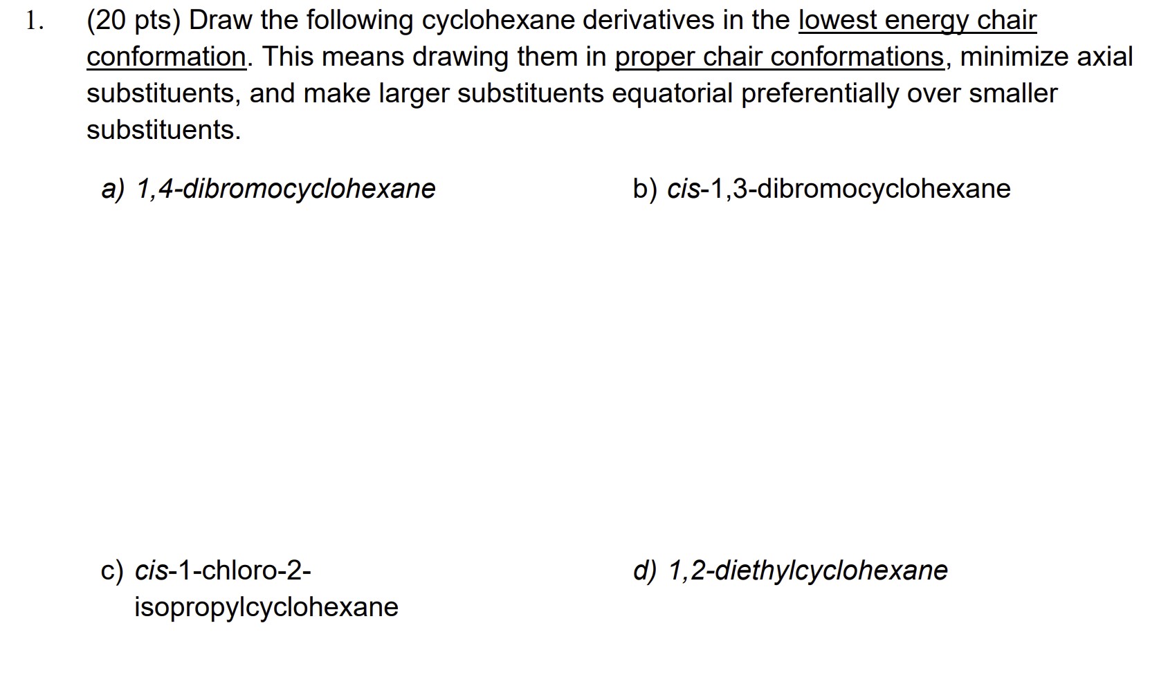 Solved (20 pts) Draw the following cyclohexane derivatives | Chegg.com