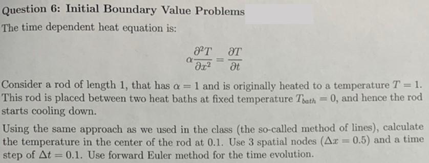Solved Question 6 Initial Boundary Value Problems The Time 