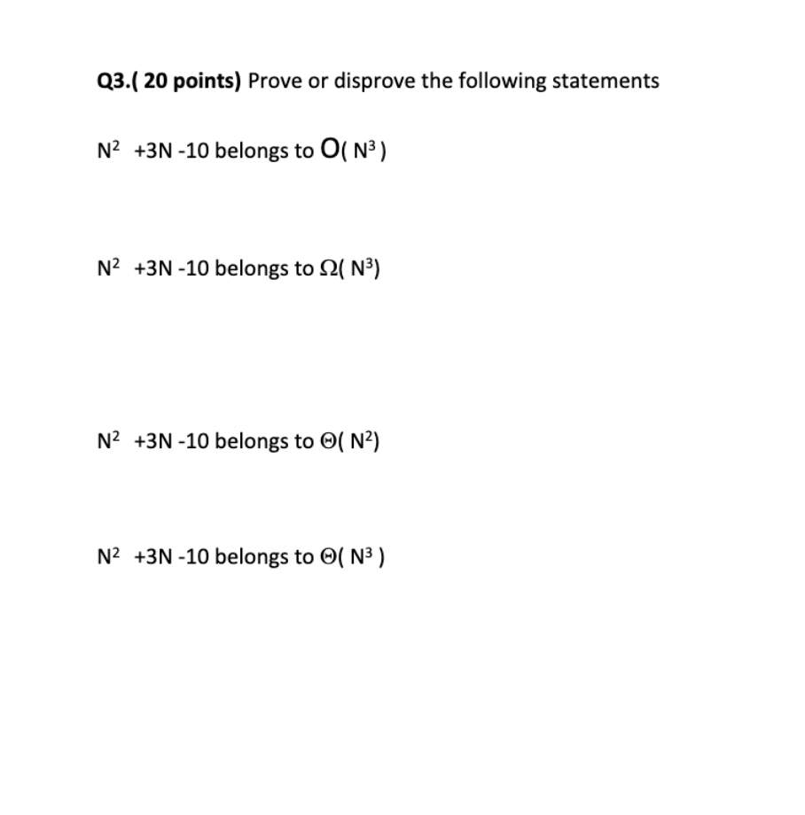 Solved Q3.(20 points) Prove or disprove the following | Chegg.com