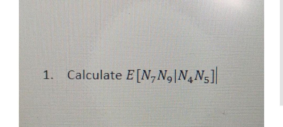 1. Calculate E [N,N,N,N5] | Chegg.com