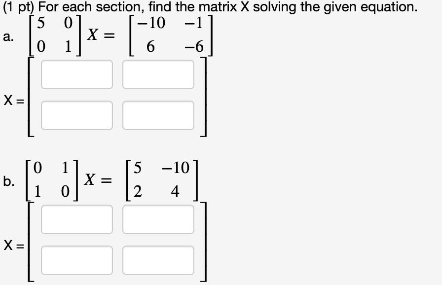 Solved (1 pt) For each section, find the matrix X solving | Chegg.com
