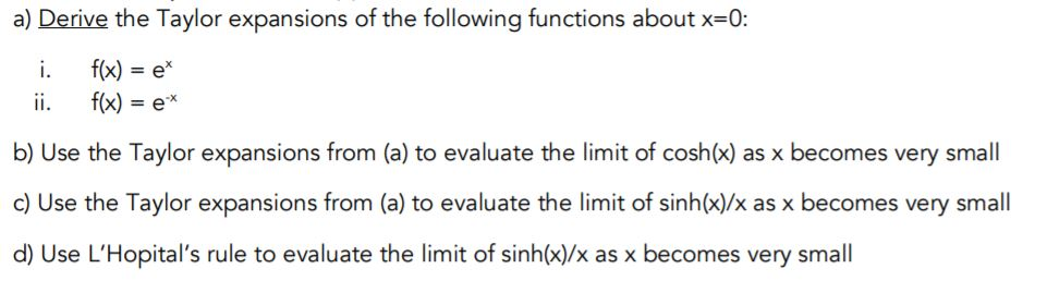 Solved a) Derive the Taylor expansions of the following | Chegg.com
