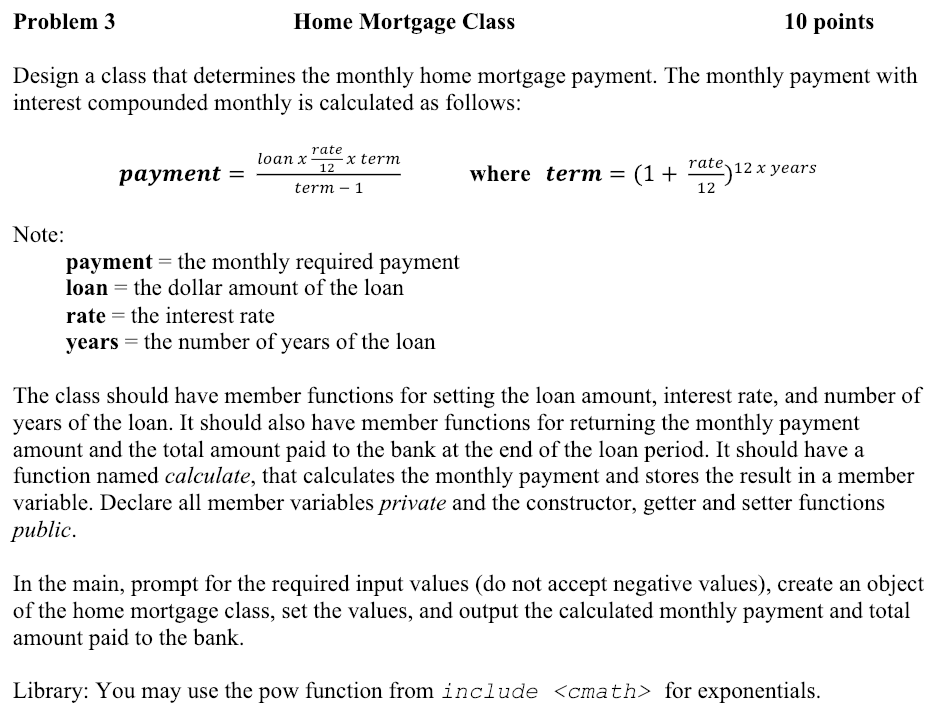 Solved Problem 3 Home Mortgage Class 10 points Design a | Chegg.com