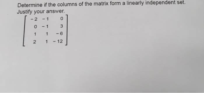 Solved Determine if the columns of the matrix form a | Chegg.com