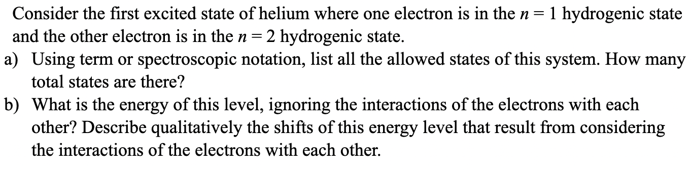 Solved = = Consider the first excited state of helium where | Chegg.com