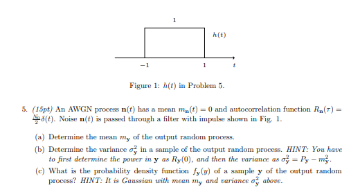 Solved h(t) Figure 1: h(t) in Problem 5. 5" (15pt) An AWGN | Chegg.com