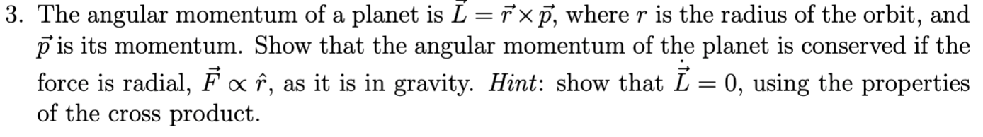 Solved 3. The angular momentum of a planet is L = řxp, where | Chegg.com