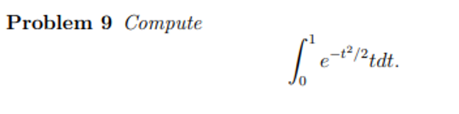 Solved Problem 9 Compute ∫01e−t2/2tdt | Chegg.com