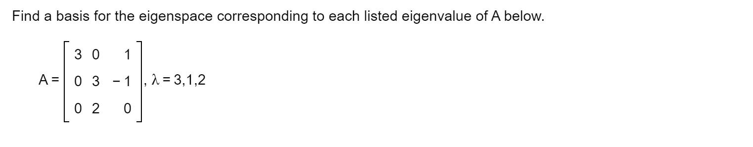 Solved Find a basis for the eigenspace corresponding to each | Chegg.com