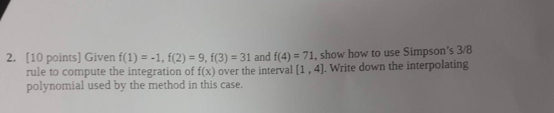 Solved [10 points] Given f(1)=−1,f(2)=9,f(3)=31 and f(4)=71, | Chegg.com