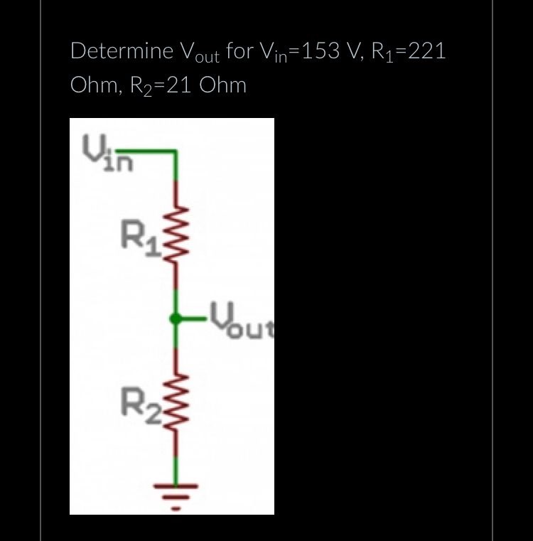 Solved Determine Vout for Vin =153 V,R1=221 Ohm,R2=21Ohm | Chegg.com