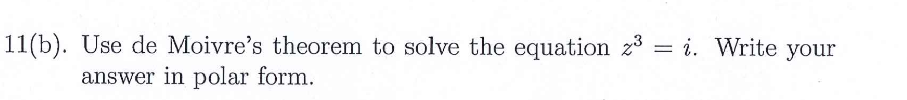 Solved 11(b). Use de Moivre's theorem to solve the equation | Chegg.com