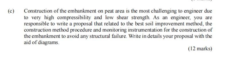 Solved (c) Construction of the embankment on peat area is | Chegg.com