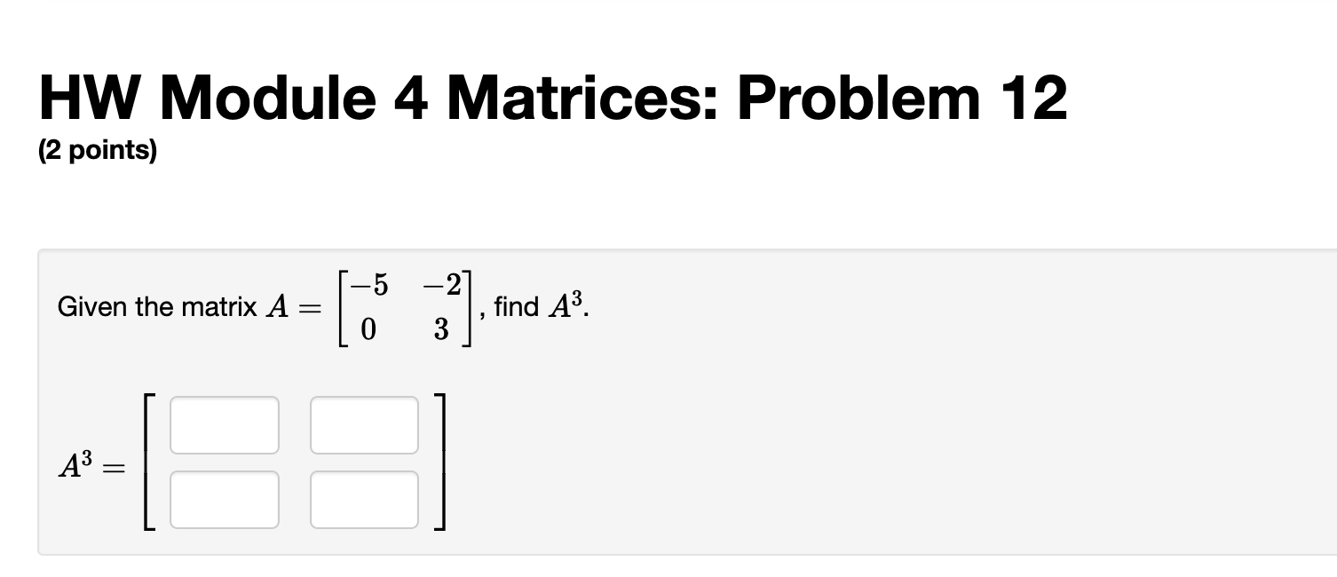 Solved HW Module 4 Matrices: Problem 12 (2 points) Given the | Chegg.com