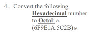 Solved 4. Convert the following Hexadecimal number to Octal: | Chegg.com