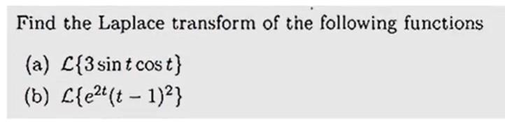 Solved Find the Laplace transform of the following functions | Chegg.com