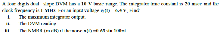 Solved A four digits dual – slope DVM has a 10 V basic | Chegg.com