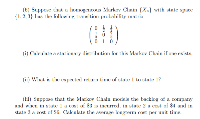 Solved (6) Suppose that a homogeneous Markov Chain {Xn} with | Chegg.com