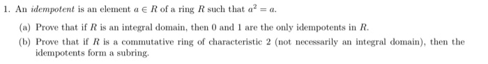 Solved 1. An idempotent is an element a E R of a ring R such | Chegg.com