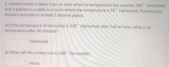 Solved A roasted turkey is taken from an oven when its | Chegg.com