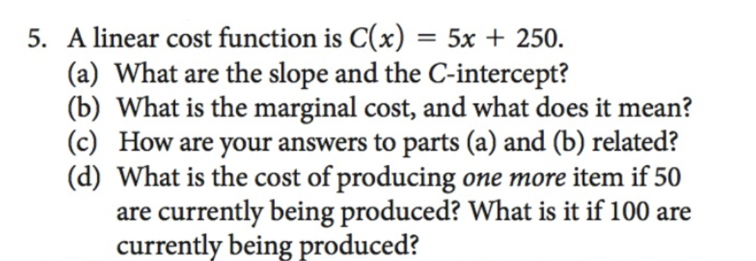 Solved 5. A linear cost function is C(x)=5x+250. (a) What | Chegg.com