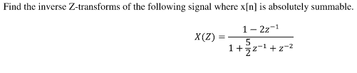 Solved Find the inverse Z-transforms of the following signal | Chegg.com