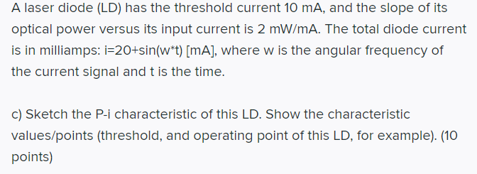 Solved A laser diode (LD) has the threshold current 10 mA, | Chegg.com